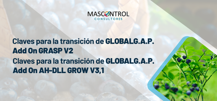 Claves para la transición de GLOBALG.A.P.Add On AH-DLL GROW V3,1 y GLOBALG.A.P.Add On GRASP V2 ...